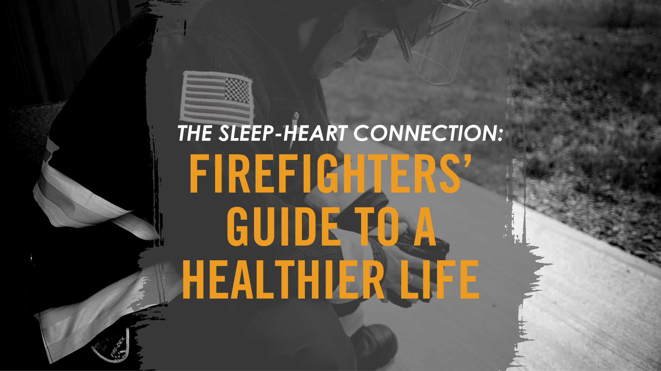 The Sleep-Heart Connection: Firefighters' Guide to a Healthier Life